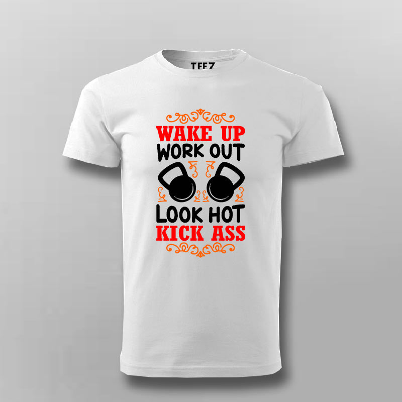 Wake Up Work Out Look Hot Kick Ass T-shirt For Men – TEEZ.in
