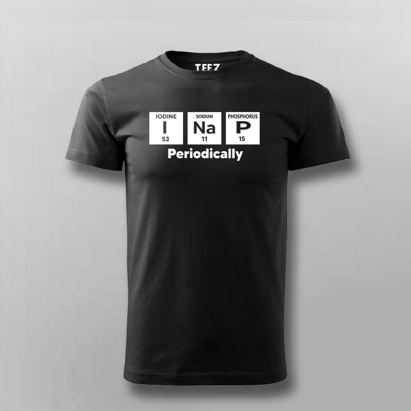 I Nap Periodically Chemistry Funny Nerdy Periodic Table T-shirt For Me ...