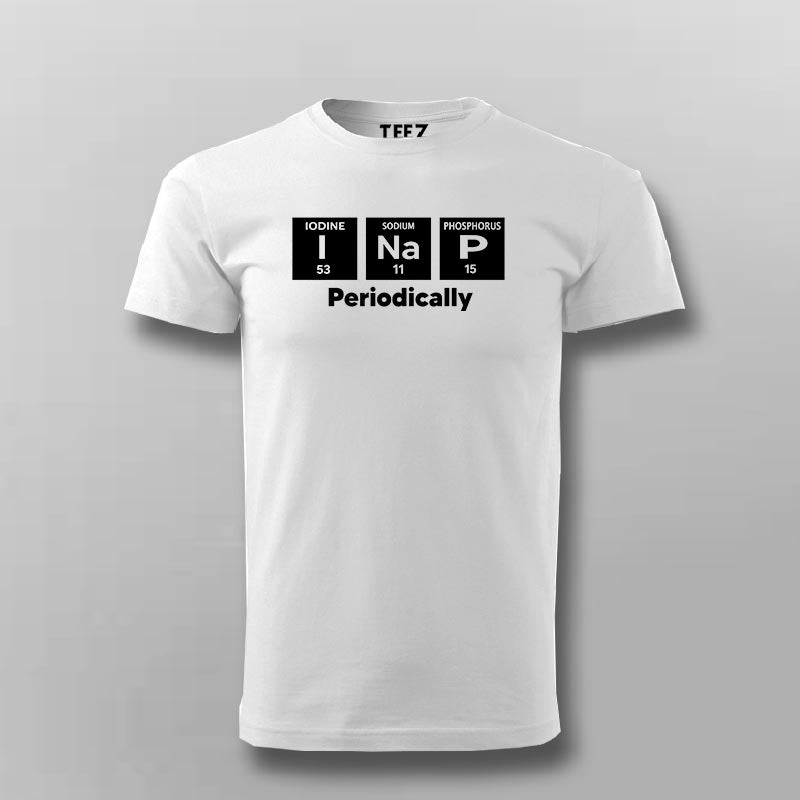 I Nap Periodically Chemistry Funny Nerdy Periodic Table T-shirt For Me ...