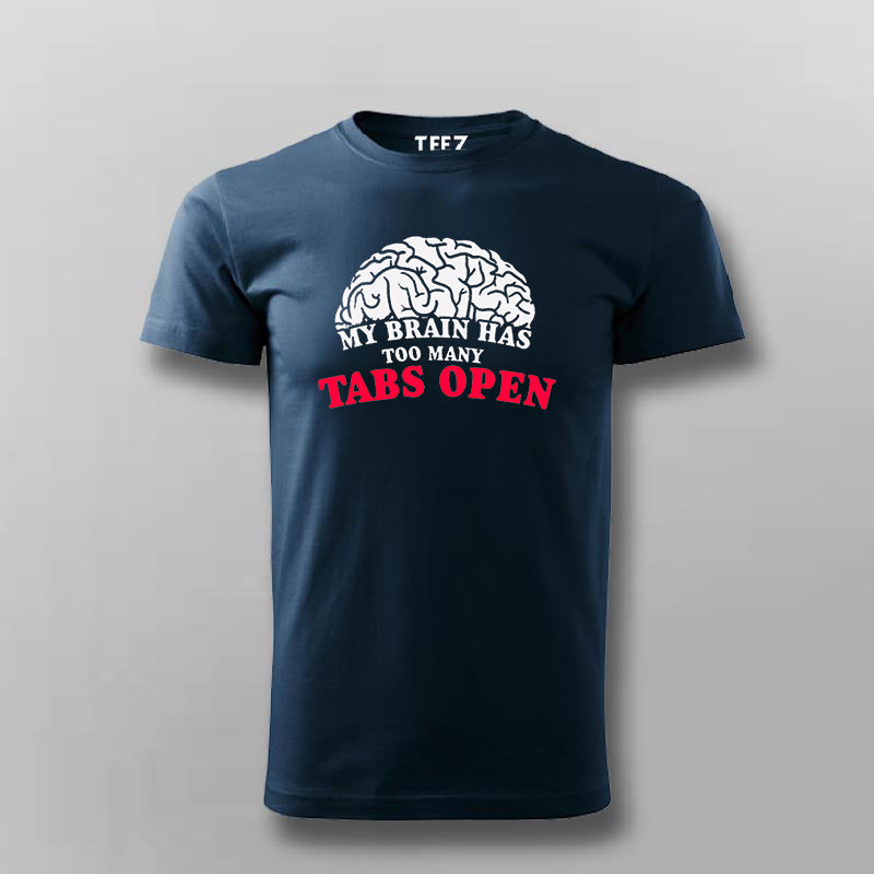 My Brain Has Open Too Many Tabs Open T-shirt For Men – TEEZ.in