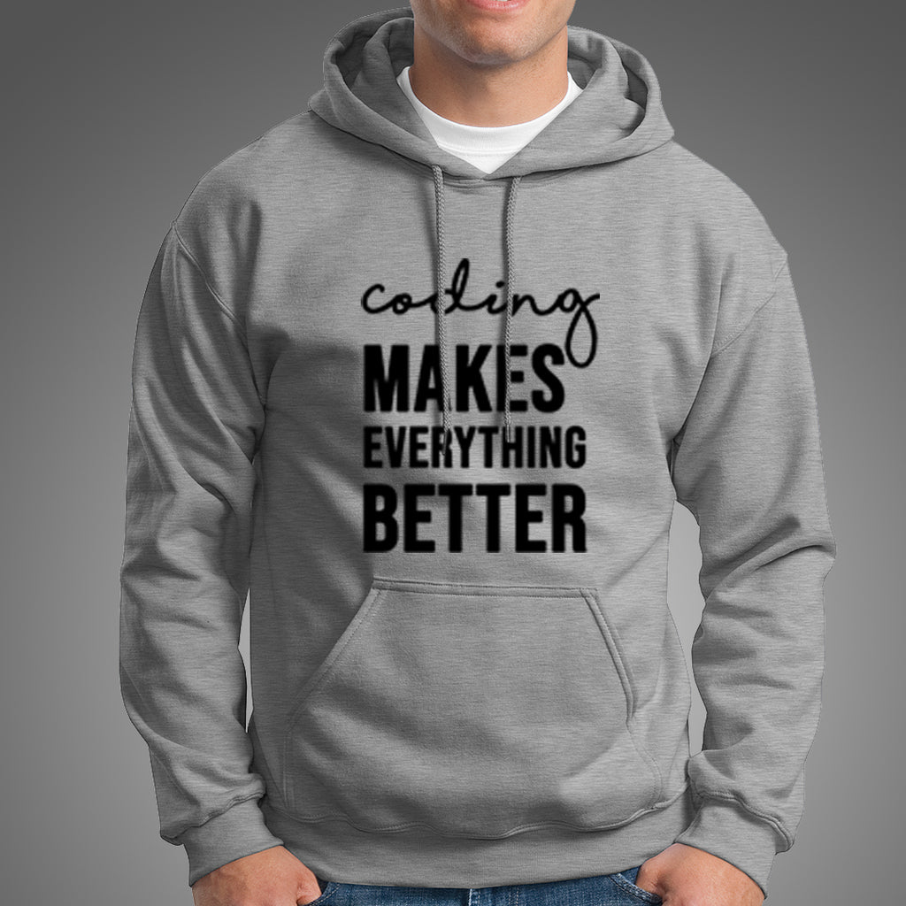 Coding Makes Everything Better Men's Coding Hoodies – TEEZ.in