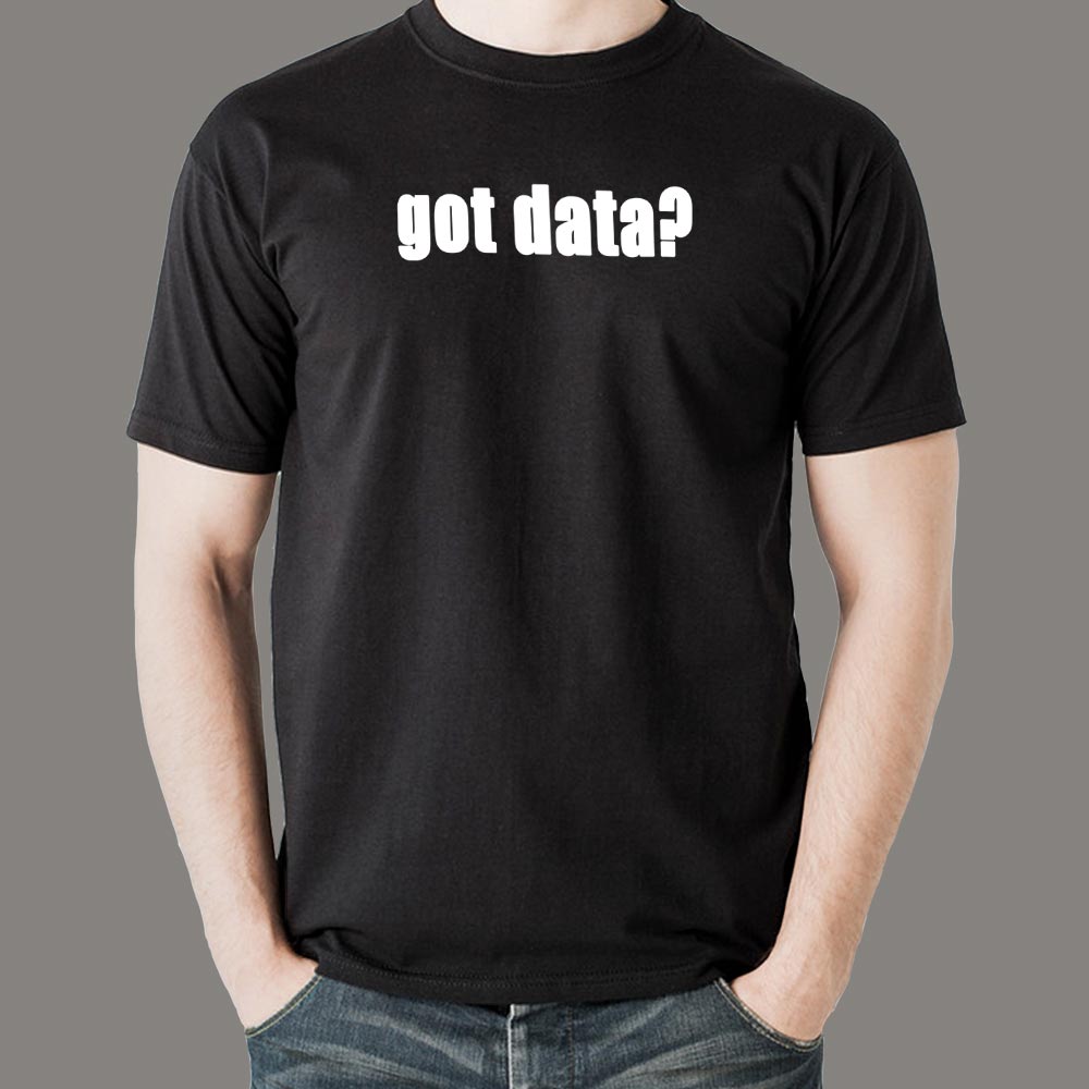Got Data? Data Analysts Men's T-Shirt - TEEZ.in