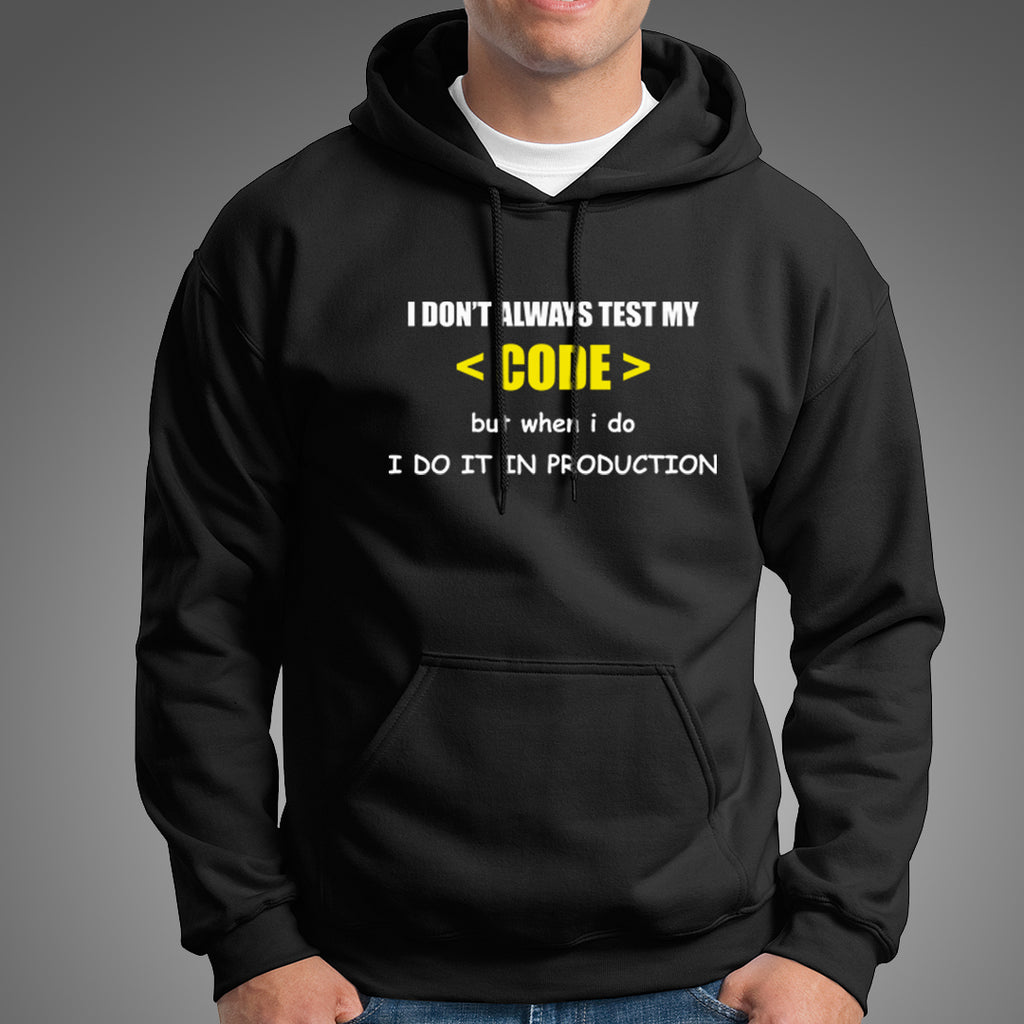 I Don't Always Test My Code Funny Programmer Quotes Hoodies For Men ...