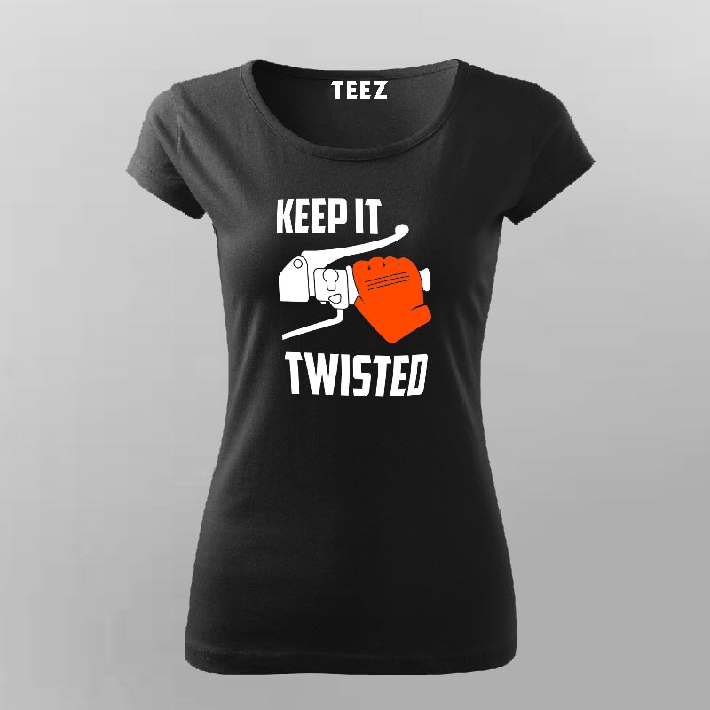 Keep It Twisted Women's Biker T-Shirt – TEEZ.in