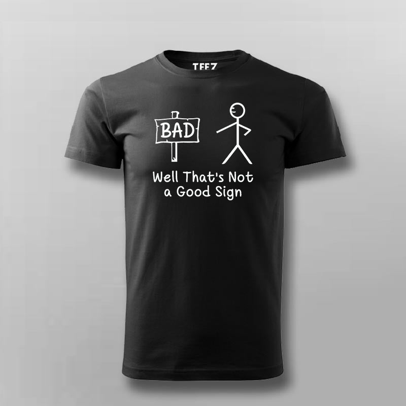 Well That’s Not A Good Sign Funny Bad T-Shirt For Men – TEEZ.in