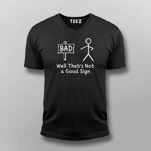 Well That’s Not A Good Sign Funny Bad T-Shirt For Men – TEEZ.in