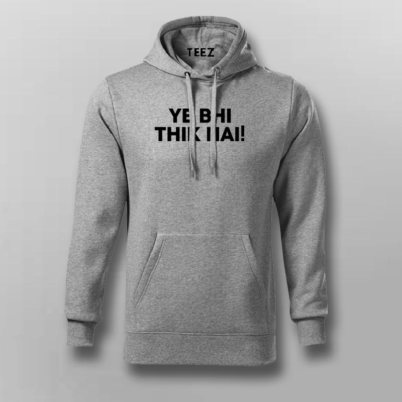 YE BHI THIK HAI Meme Hoodies For Men – TEEZ.in