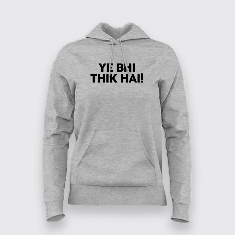 YE BHI THIK HAI Meme Hoodies For Women – TEEZ.in