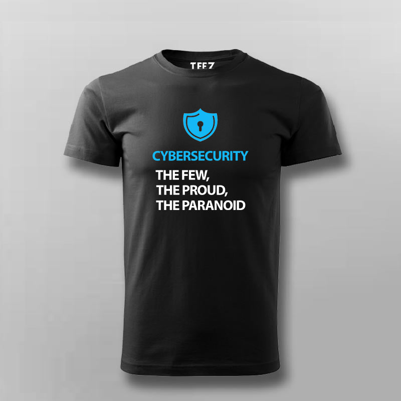 Cyber Security The Few, The Proud, The Paranoid T-shirt For Men – TEEZ.in