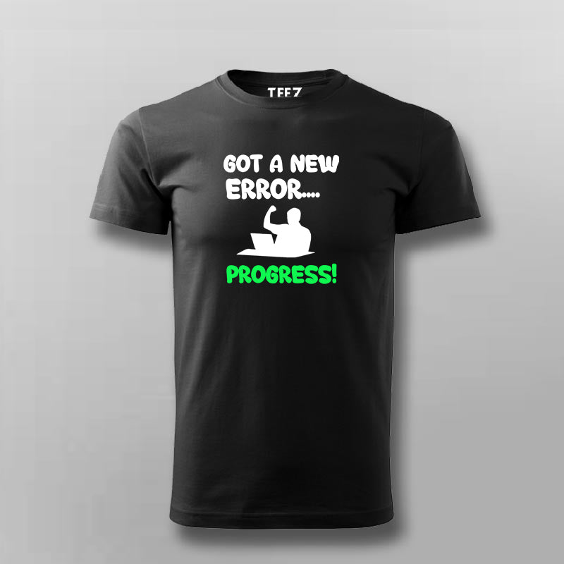 GOT A ERROR PROGRESS! Funny Quotes T-shirt For Men – TEEZ.in