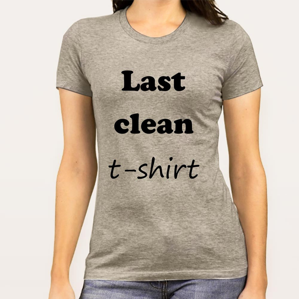 Last Clean T-shirt - Women's T-shirt - TEEZ.in